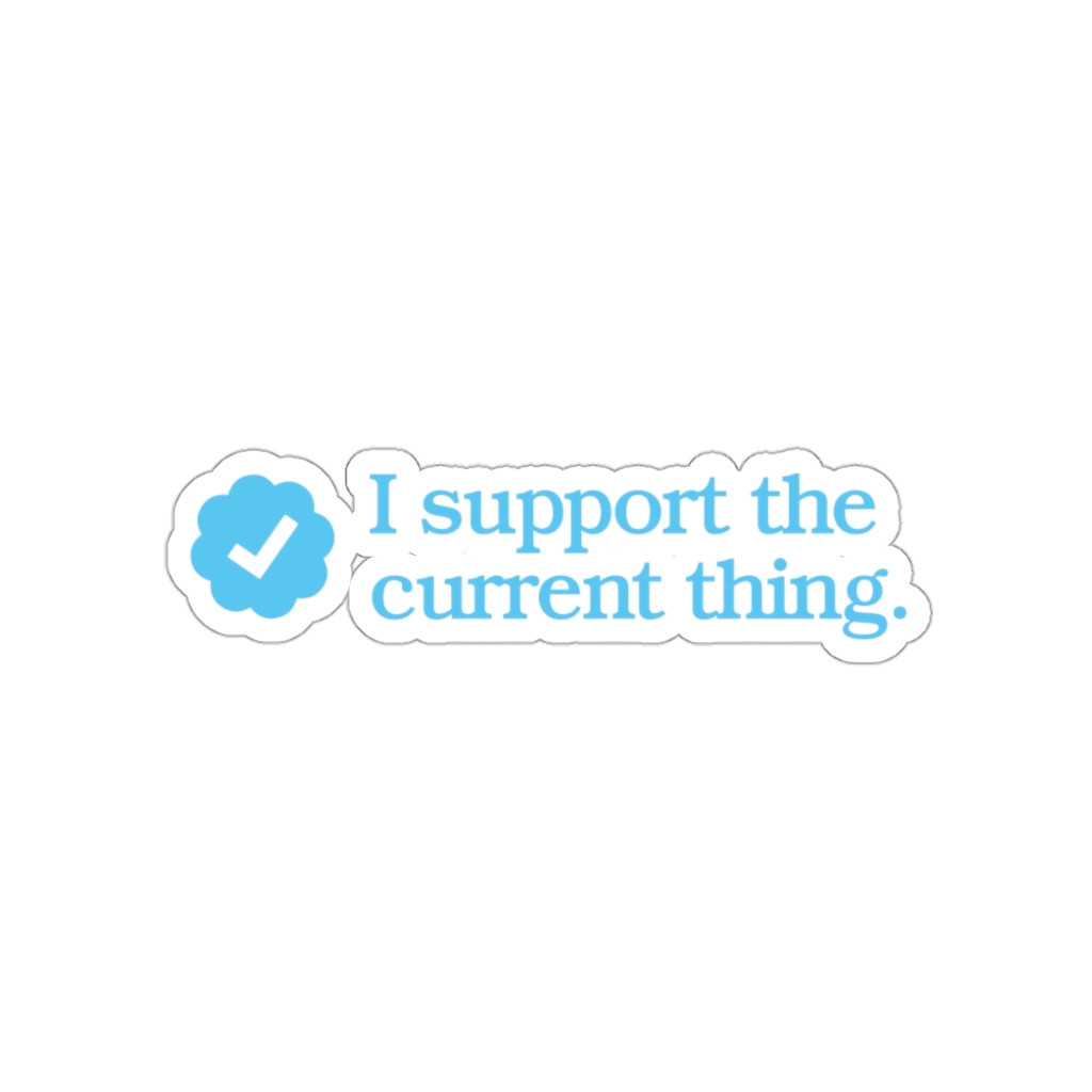 I support the current thing verified checkmark Kiss-Cut Stickers