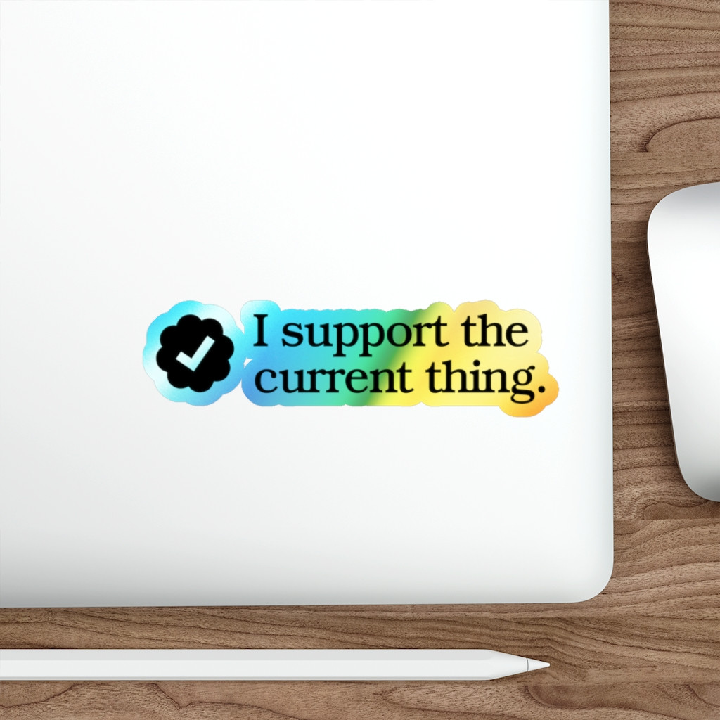 I support the current thing verified checkmark Holographic Die-cut Stickers