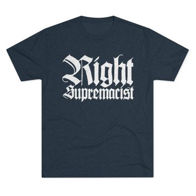 Right Supremacist Men's Tri-Blend Crew T-Shirt - Mostly Peaceful Merch