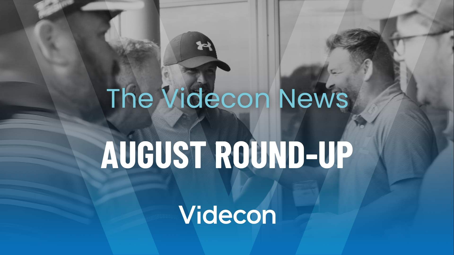 The Videcon News | August Round-Up - Videcon