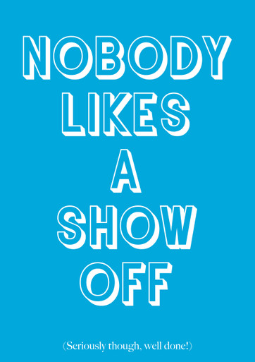 Nobody Likes A Show Off Birthday Card - Personalised Cards