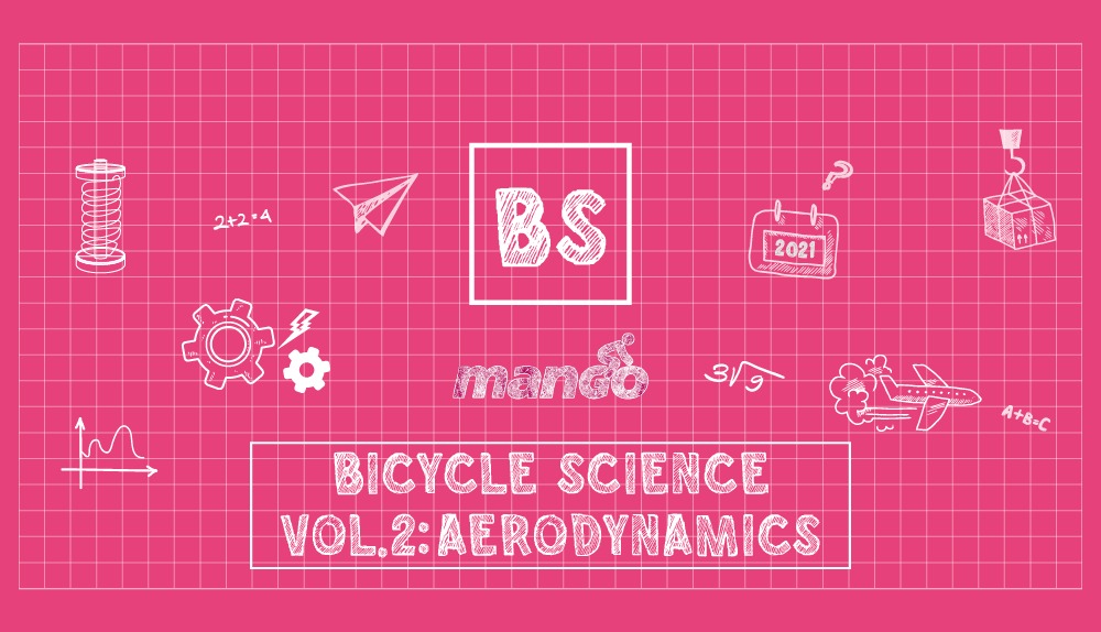 Bicycle Science Vol.2: Aerodynamics - Mango Bikes