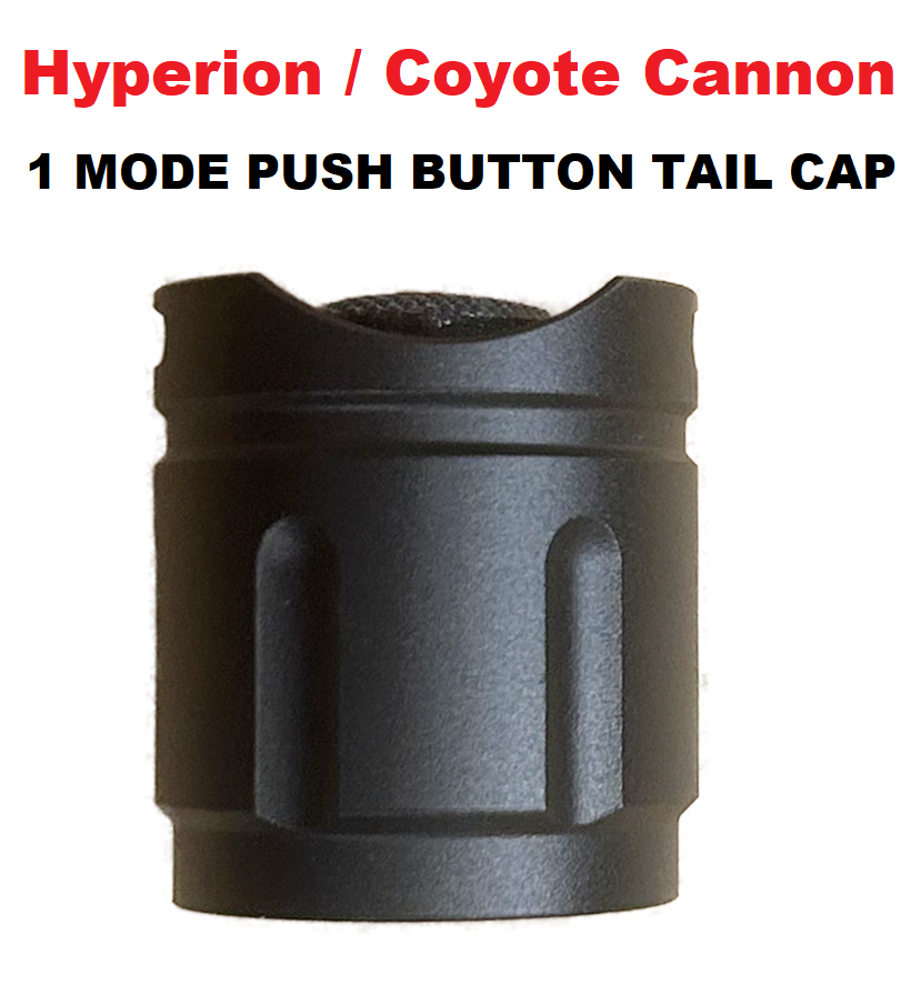 Hyperion / Coyote Cannon 1 mode push button tail cap