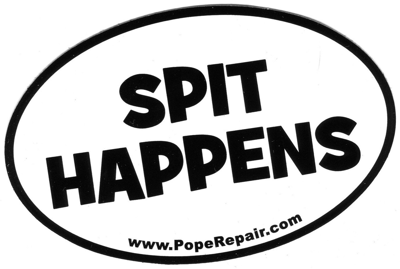 "SPIT HAPPENS!" Bumper Sticker - Pope Horns Inc.