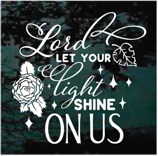 Lord Let Your Light Shine On Us Decals Car Stickers | Decal Junky