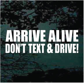 Arrive Alive Don't Text & Drive Car Decals & Stickers | Decal Junky