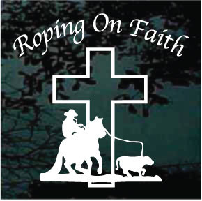 Calf Roping On Faith Decal & Window Sticker