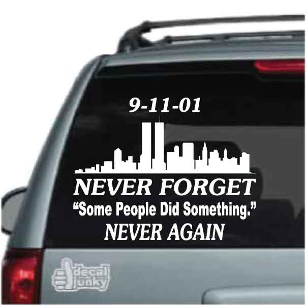 Never Forget 911 Some People Did Something Decals | Decal Junky