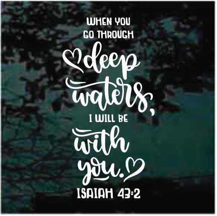 When You Go Through Deep Waters I Will Be With You Bible Verse Decals