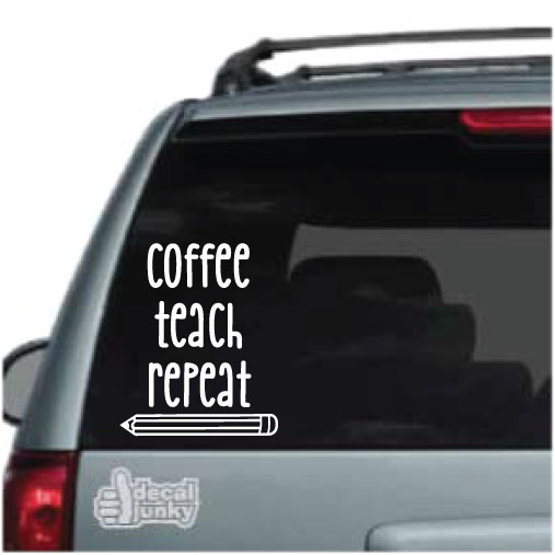 Coffee Teach Repeat Car Window Decals & Stickers | Decal Junky
