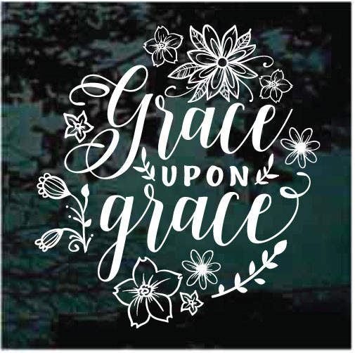 Grace Upon Grace Decals & Stickers for Cars, Trucks, and Windows