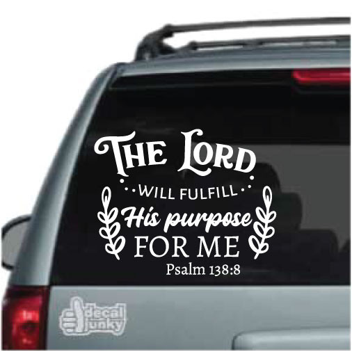 The Lord Will Fulfill His Purpose Decals & Stickers | Decal Junky