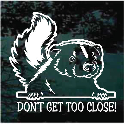 Don't Get Too Close Skunk Decals & Stickers | Decal Junky