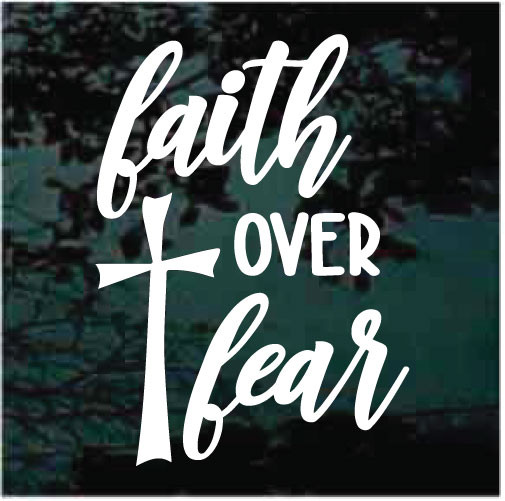 Faith Over Fear Decals & Stickers for Cars, Trucks, and Windows