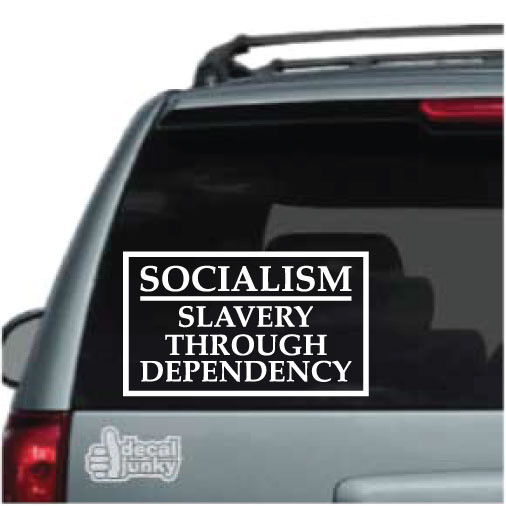 Socialism Slavery Through Dependence Decals | Decal Junky