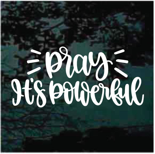 Pray It's Powerful Car Decals & Stickers | Decal Junky
