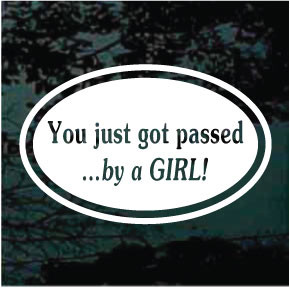 You Just Got Passed by a GIRL Decals & Window Stickers | Decal junky