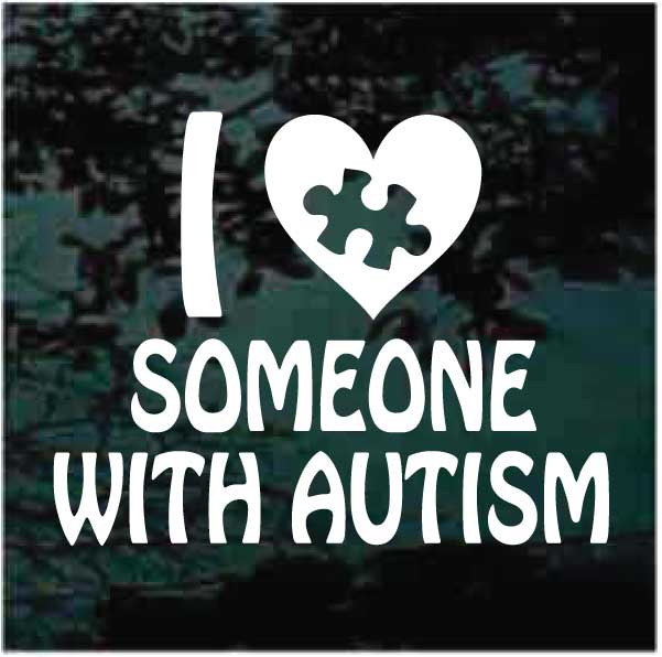 I love Someone With Autism Decals & Window Stickers | Decal Junky