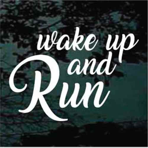 Wake Up & Run Car Decals & Window Stickers | Decal Junky