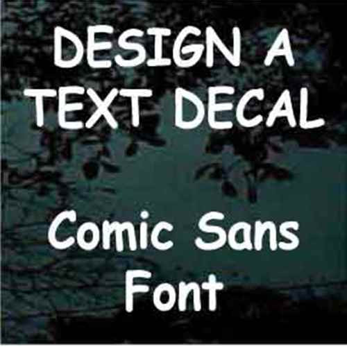 Comic Sans Vinyl Lettering Decals & Car Window Stickers | Decal Junky