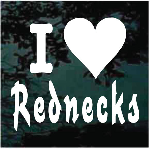 I Love Rednecks Car Decals & Stickers | Decal Junky
