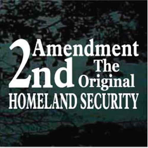 2nd Amendment Original Homeland Security Decals Stickers