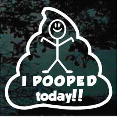I Pooped Today Funny Car Decals - Decal Junky