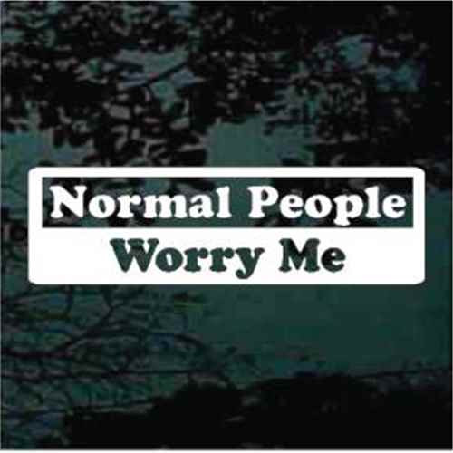 Normal People Worry Me Decals Stickers for Cars Trucks Windows