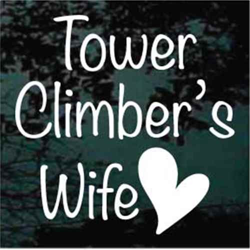 Tower Climber's Wife Decals Car Window Stickers - Decal Junky