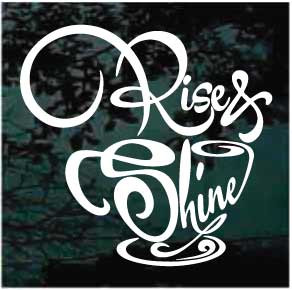 Rise & Shine Window Decal & Sticker | Decal Junky