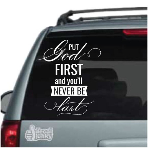 Put God First & You'll Never Be Last Decals & Stickers | Decal Junky