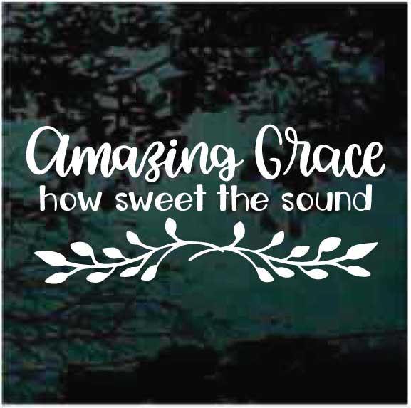 Amazing Grace How Sweet The Sound Christian Decals | Decal Junky