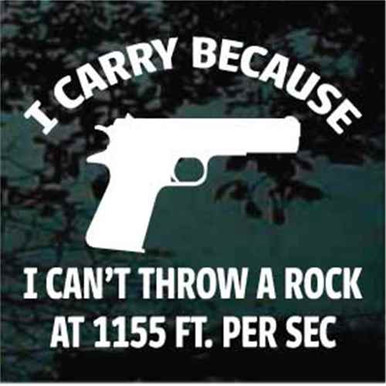 I Carry Because I Can't Throw A Rock Decals Stickers for Cars Trucks