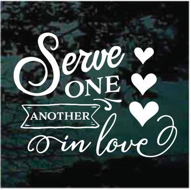 Serve One Another In Love Christian Decals & Stickers