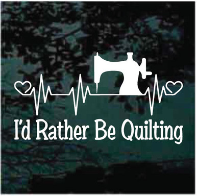 I'd Rather Be Quilting Sewing Machine Decals & Stickers | Decal Junky