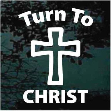 Turn To Christ Custom Decals Stickers for Cars Trucks Windows