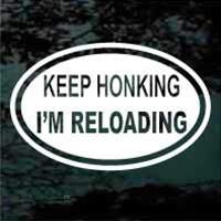 Keep Honking I'm Reloading Decals Stickers - Decal Junky