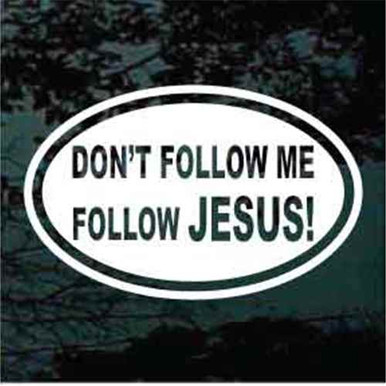 Don't Follow Me Follow Jesus Oval Car Window Decals | Decal Junky