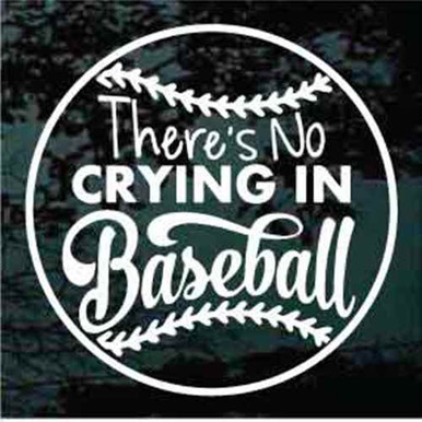No Crying In Baseball Decals & Stickers for Cars, Trucks, and Windows