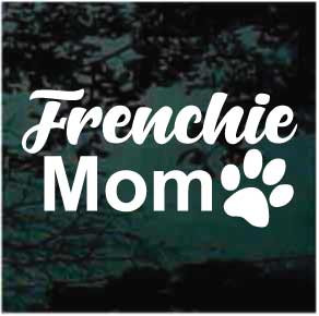 Frenchie Mom Decals & Car Window Stickers | Decal Junky