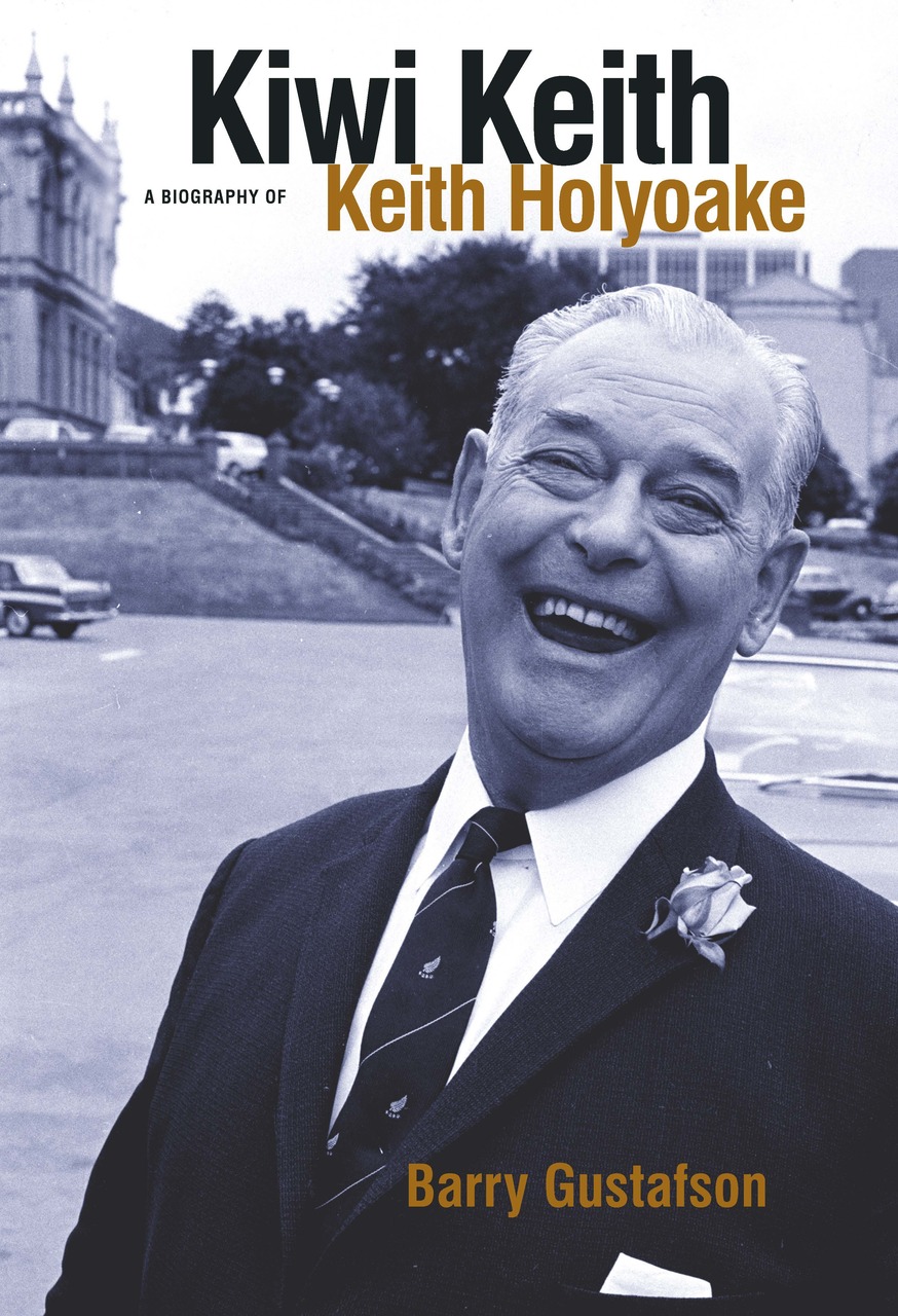 Kiwi Keith: A Biography of Keith Holyoake by Barry Gustafson- Auckland ...
