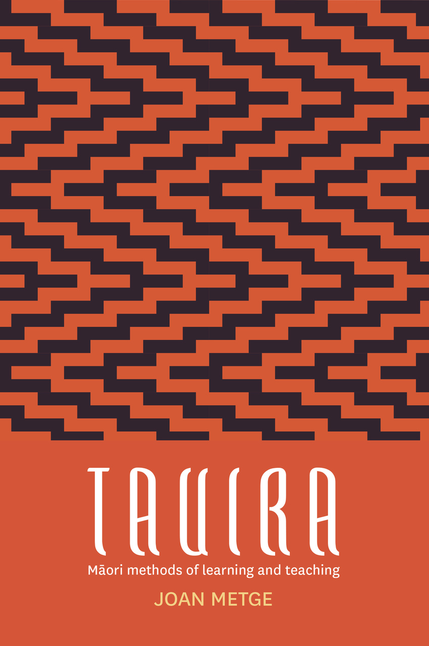 Tauira: Maori Methods of Learning and Teaching by Joan Metge- Auckland ...