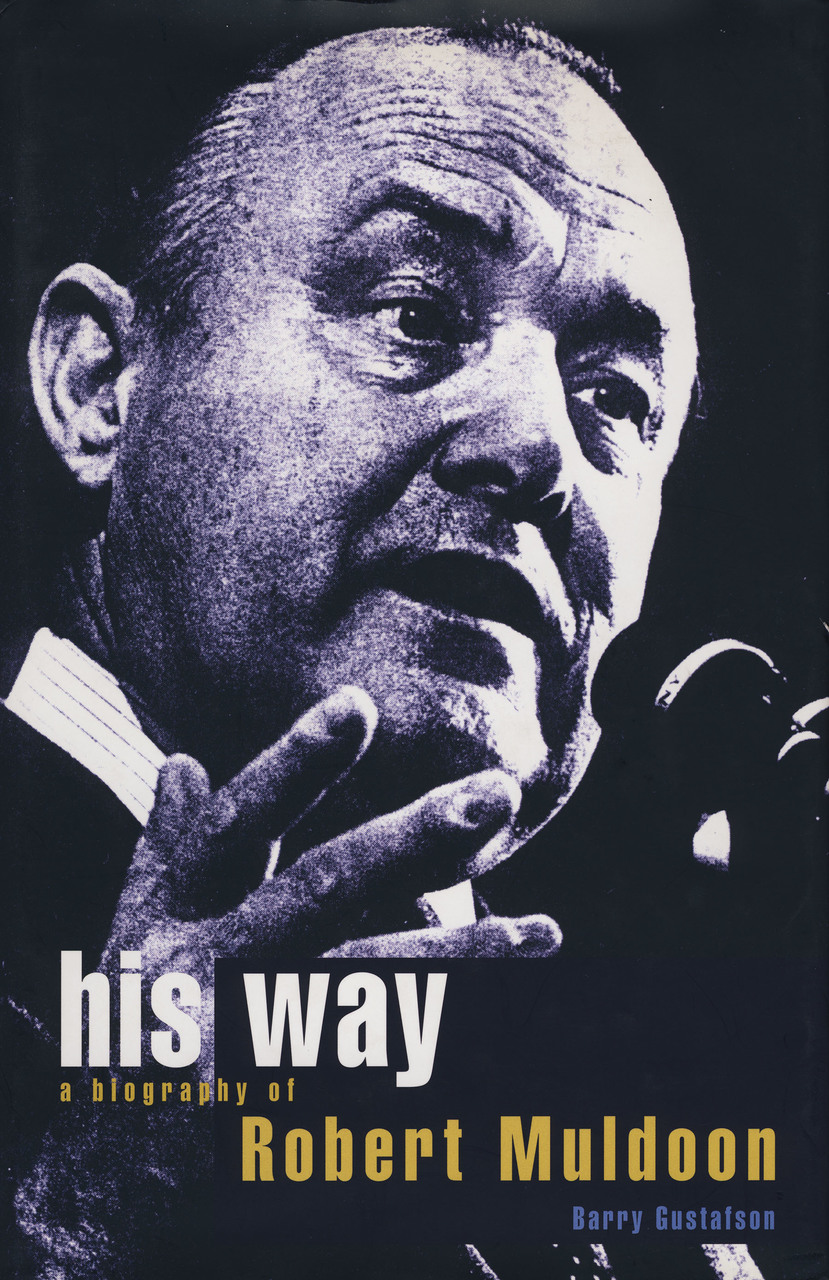 His Way: A Biography of Robert Muldoon by Barry Gustafson- Auckland ...