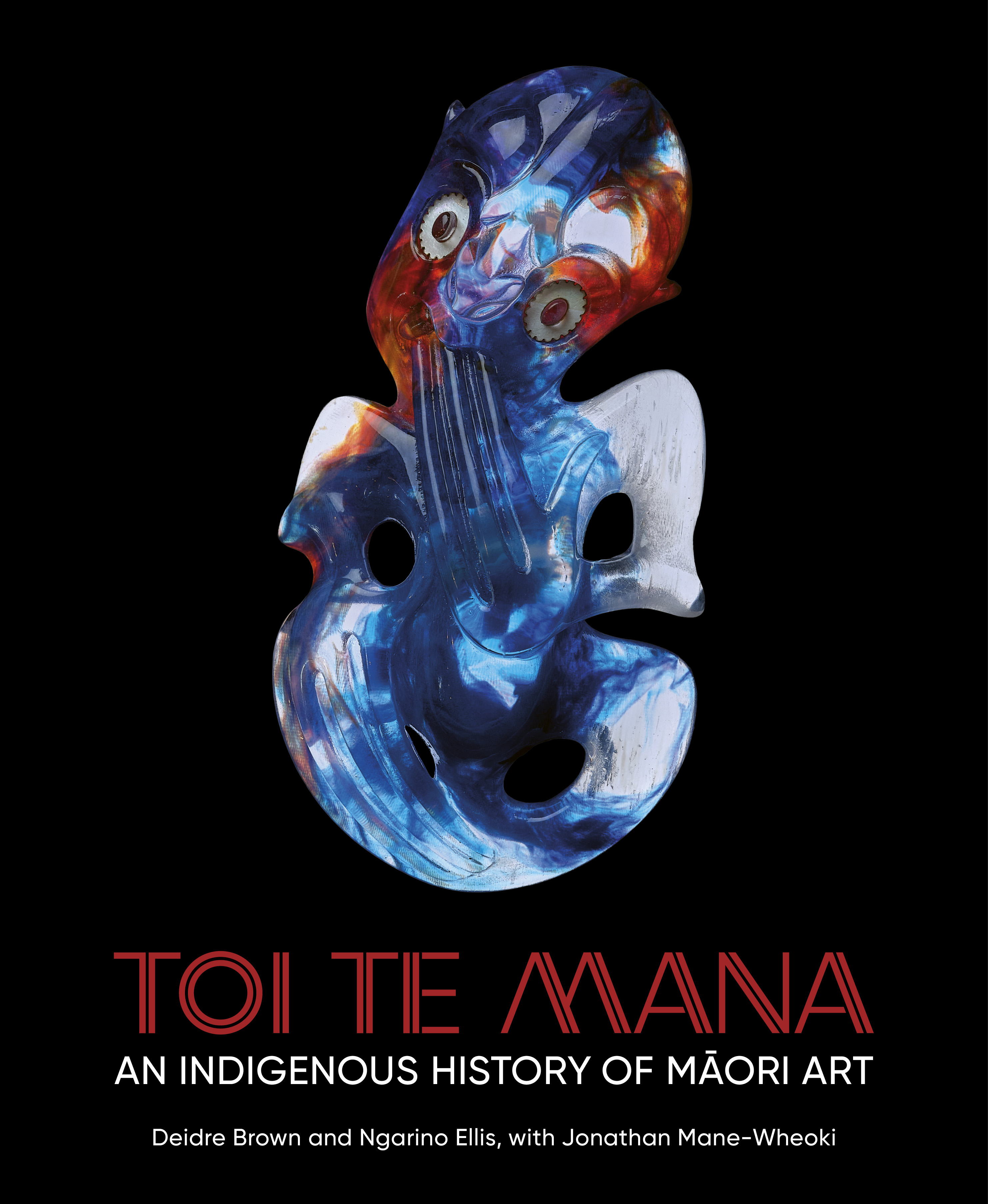 Toi Te Mana: An Indigenous History of Māori Art - Auckland University Press