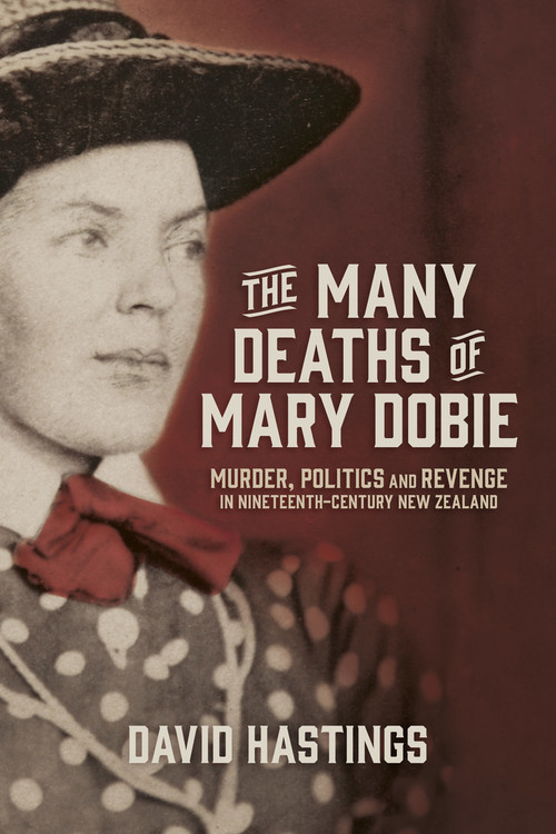 The Many Deaths of Mary Dobie: Murder, Politics and Revenge in ...