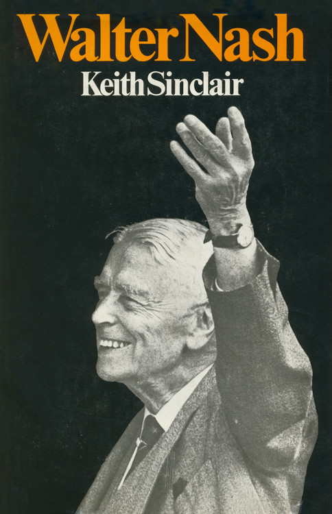 Walter Nash by Keith Sinclair- Auckland University Press