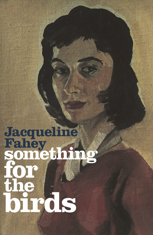 Something for the Birds by Jacqueline Fahey- Auckland University Press