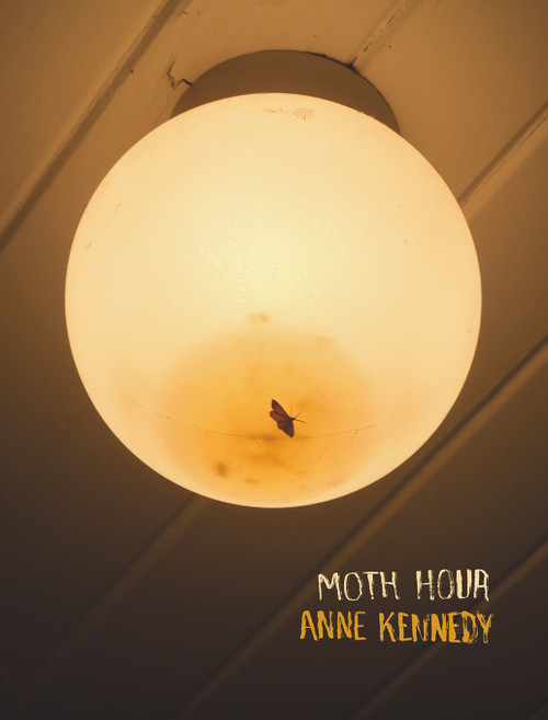Moth Hour by Anne Kennedy