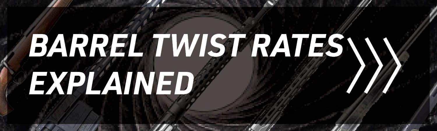 Barrel Twist Rates Explained - Rifle Supply