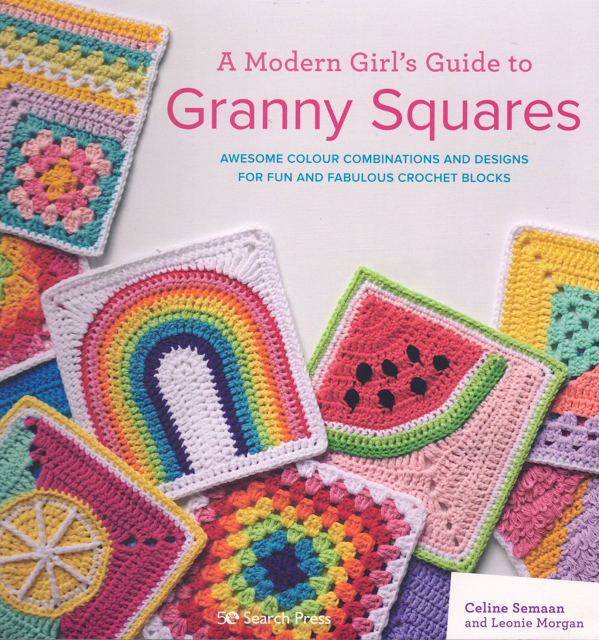Modern Girl's Guide to Granny Squares - Crochet - Knit Sew Quilt NZ